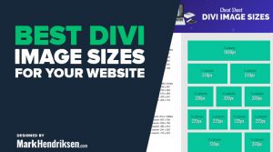 Best Divi Image Sizes Cheat Sheet for Your Website | Markhendriksen.com