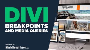 Divi Breakpoints and Media Queries | MarkHendriksen.com