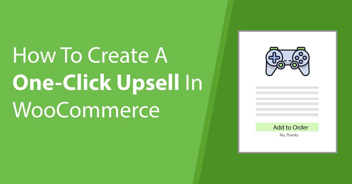 How To Create A One Click Upsell In Woocommerce