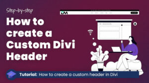How to Create a Custom Divi Header | Markhendriksen.com