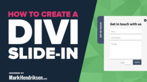 How To Create a Slide-In With Divi | MarkHendriksen.com