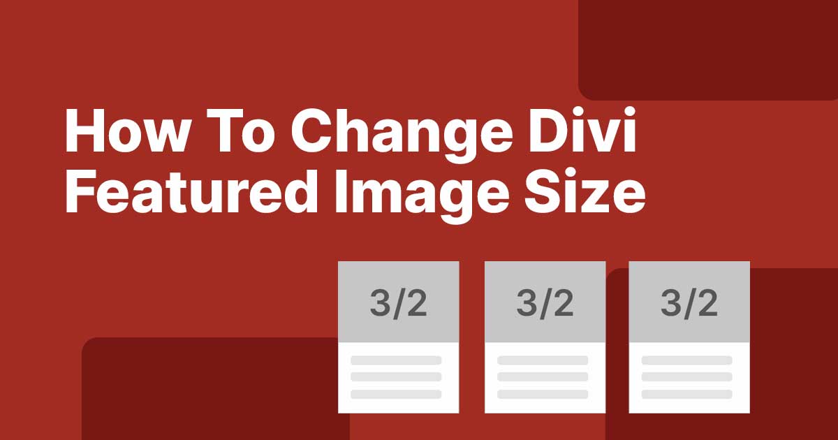 How To Change Divi Featured Image Size For Your Blog