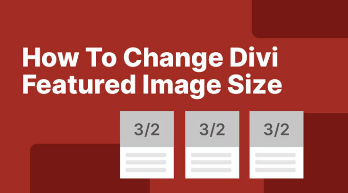 How To Change Divi Featured Image Size For Your Blog