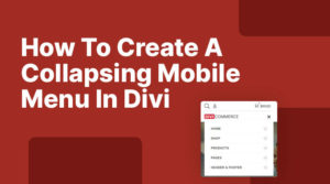 How To Create A Collapsing Mobile Menu in Divi | MarkHendriksen.com