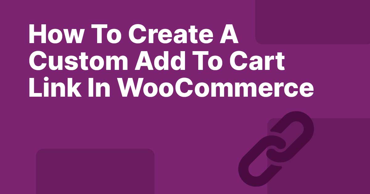 How To Create A Custom Add To Cart Link In Woocommerce