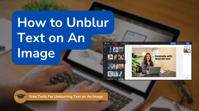 How to Unblur Text on an Image: Tips and Tools for Clearer Photos