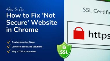How to Fix 'Not Secure' Website in Chrome: A Step-by-Step Guide