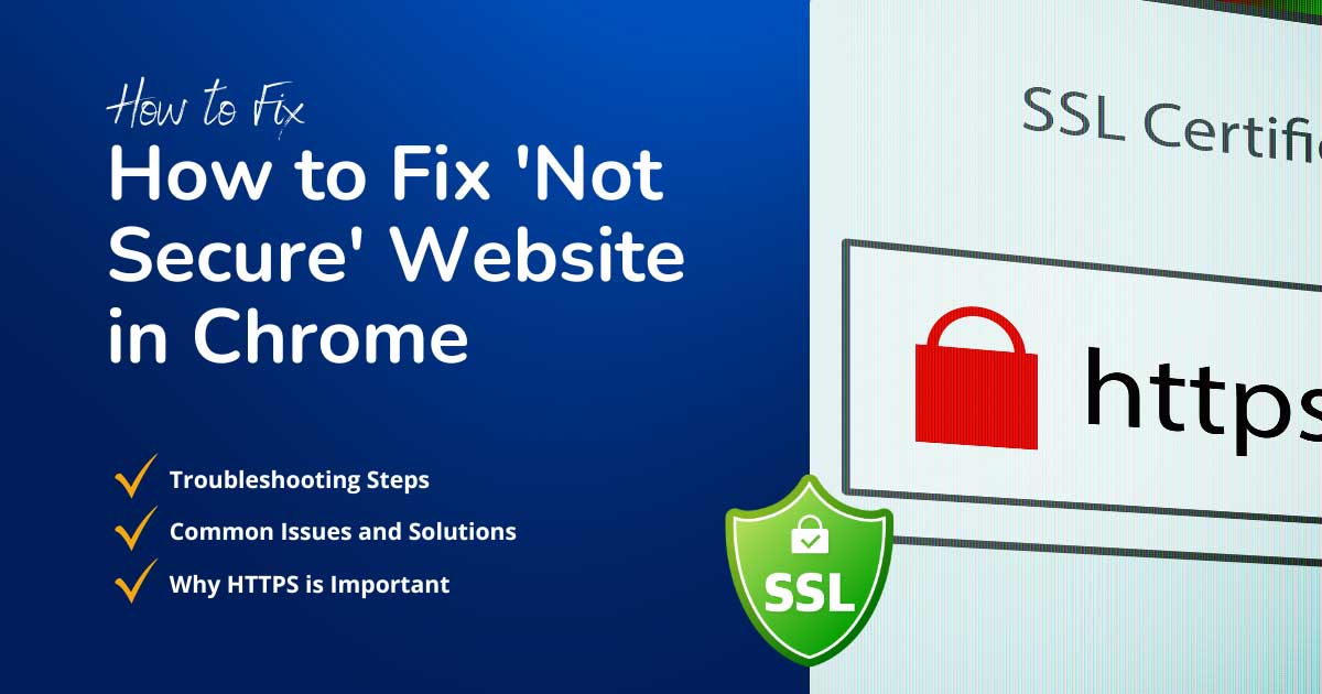 How to Fix 'Not Secure' Website in Chrome: A Step-by-Step Guide